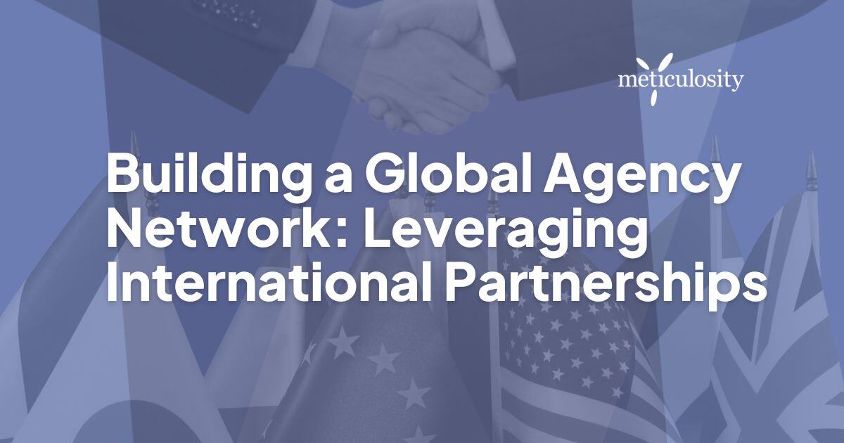 Building a Global Agency Network: Leveraging International Partnerships